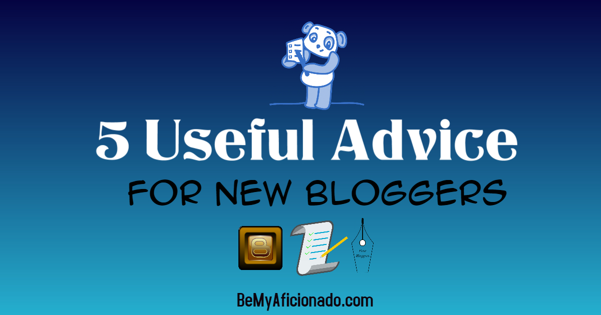 Best 5 Useful Advice Every New Blogger must Implement